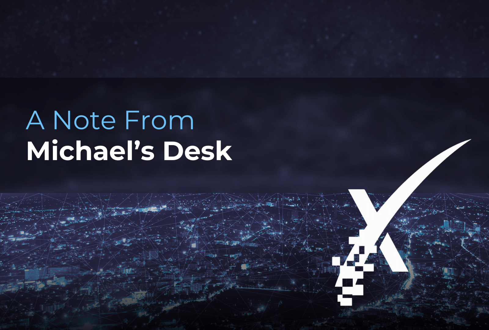 A Note from Michael | XPERTECHS