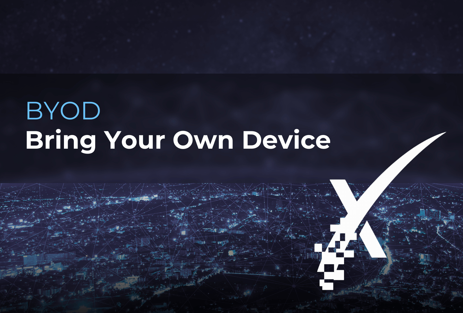 BYOD: Bring Your Own Device | XPERTECHS