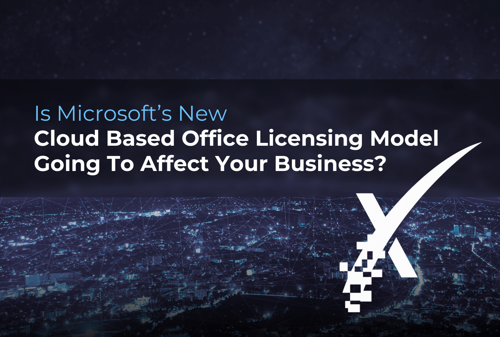 Microsoft’s Cloud Licensing Impact | XPERTECHS