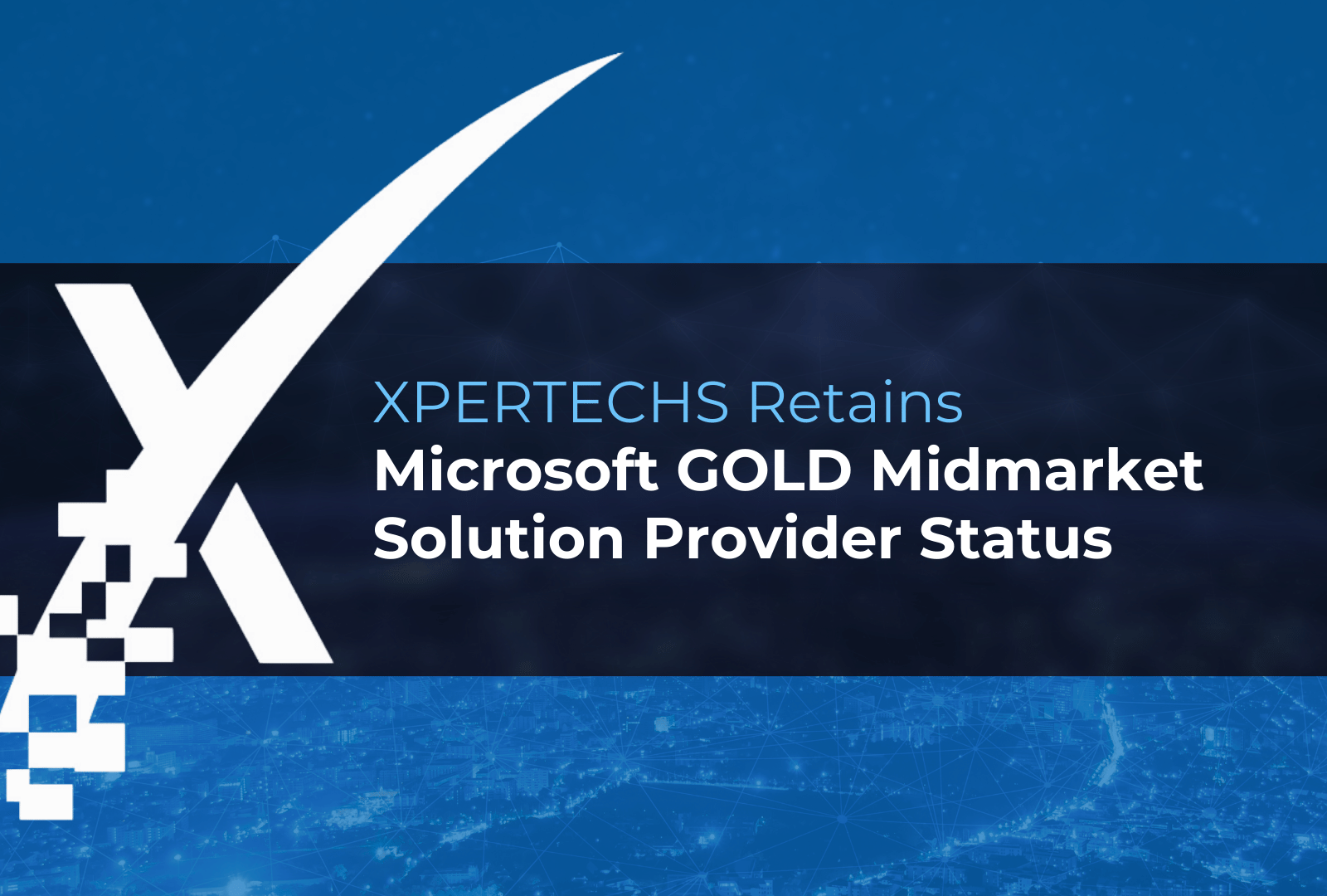 XPERTECHS Retains Microsoft Gold Status | XPERTECHS