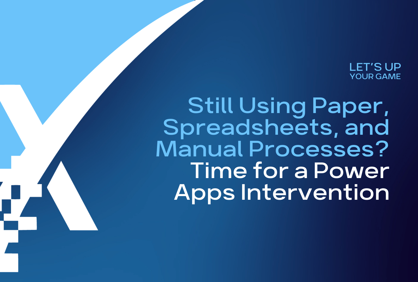 Ditch Paper Spreadsheets With Power Apps Xpertechs
