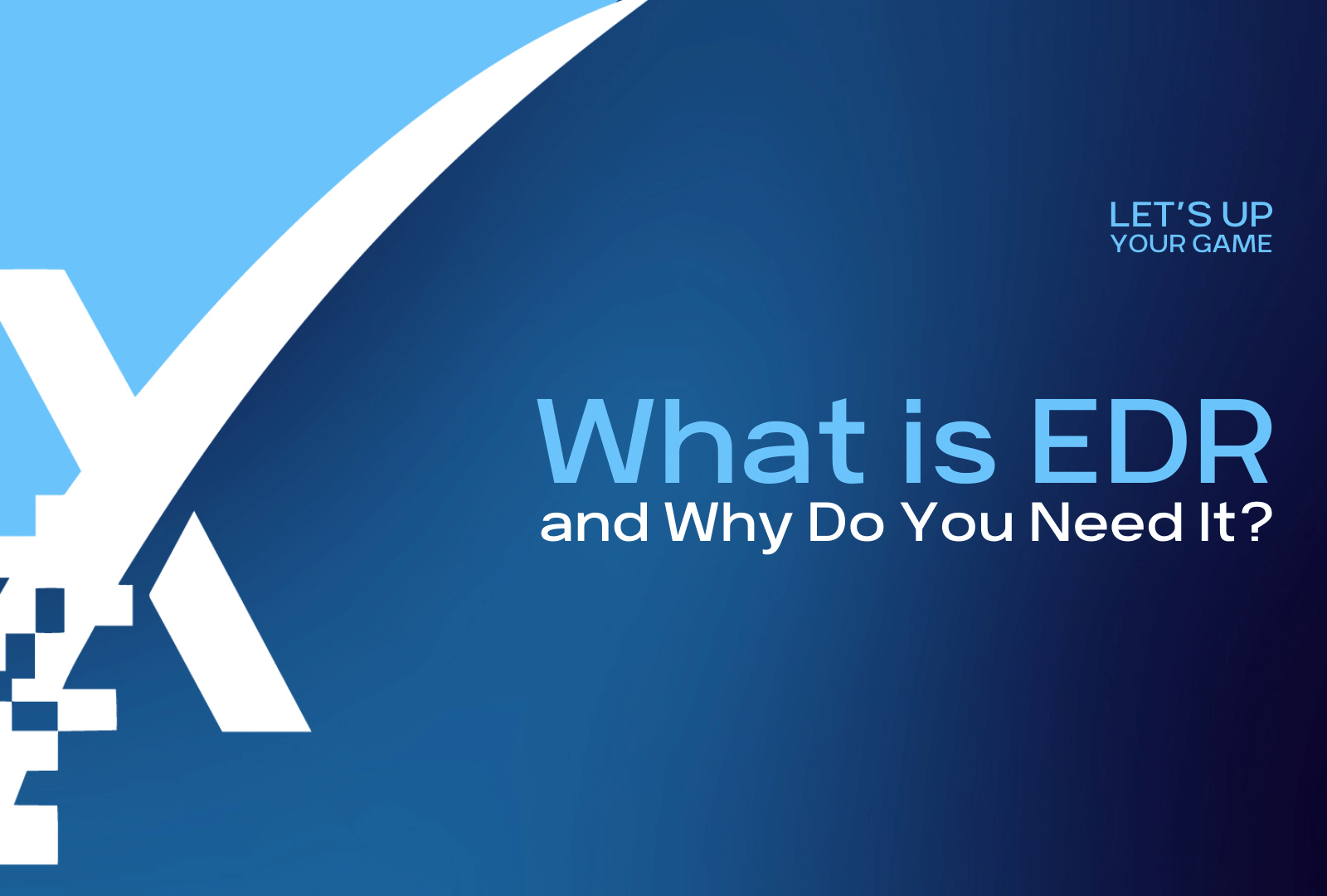 What is EDR & Why You Need It | XPERTECHS