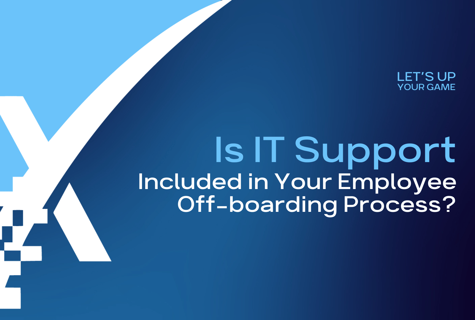 Is IT Support Included in Your Employee Offboarding Process? - XPERTECHS