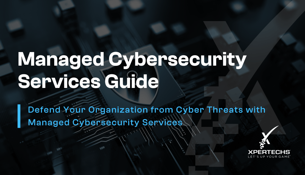 Guide to Managed Cybersecurity | XPERTECHS