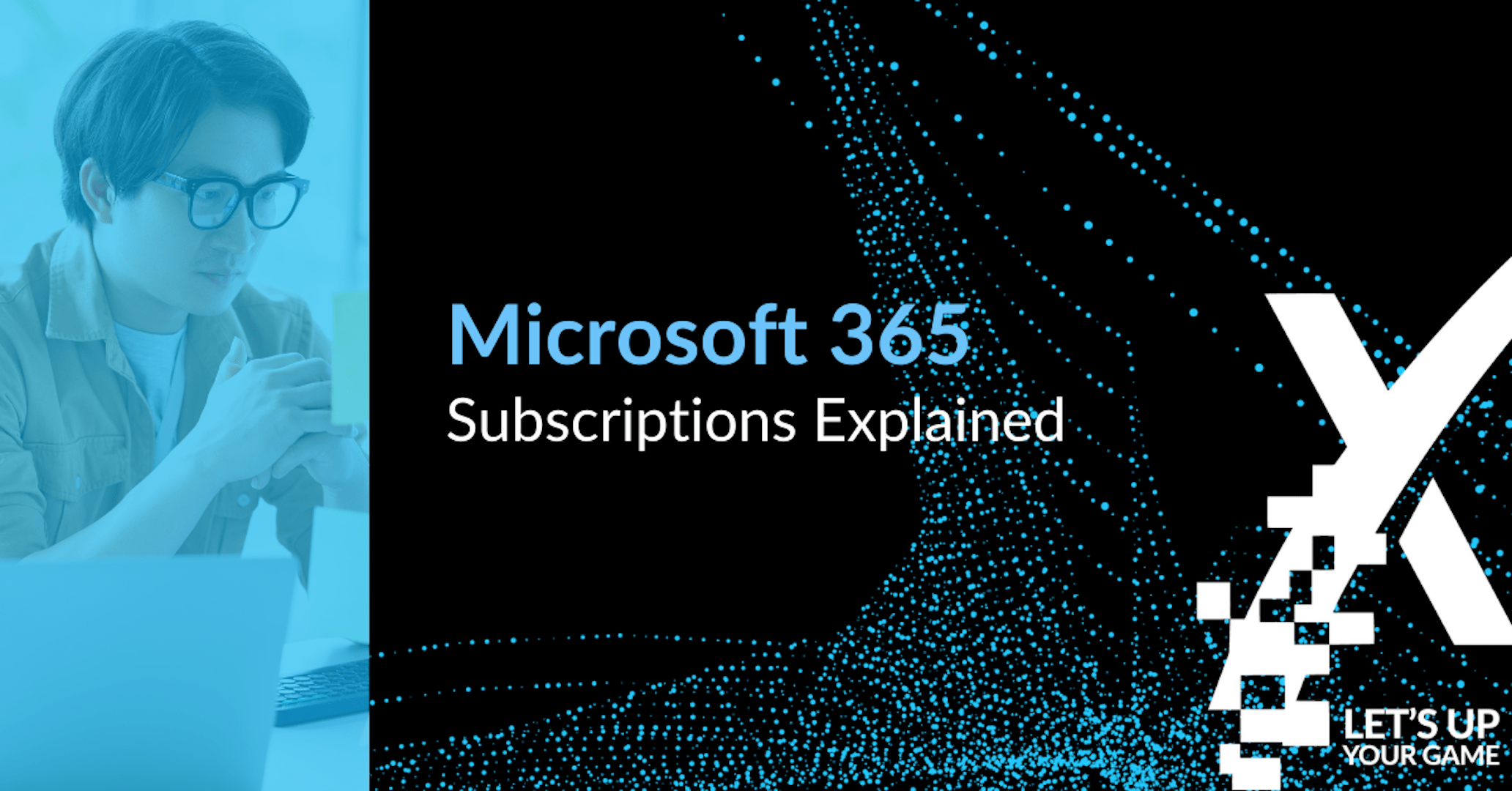 Microsoft 365 Subscriptions Explained - XPERTECHS