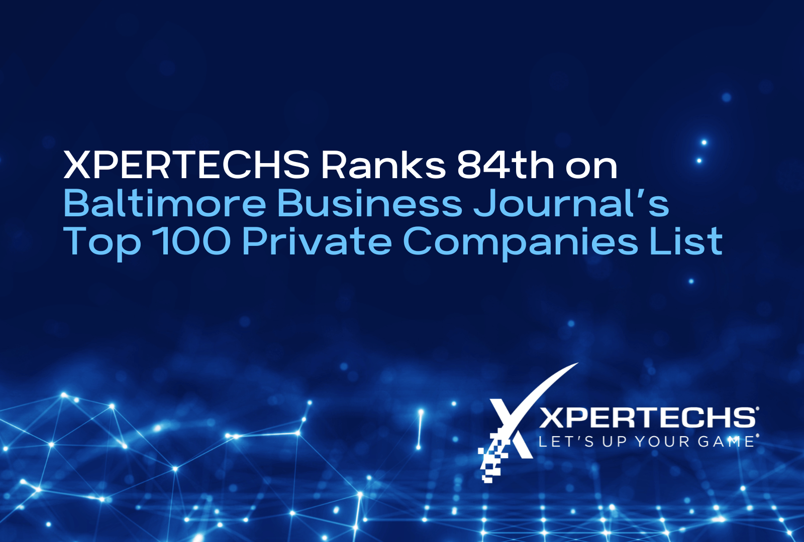 XPERTECHS Ranks 84th on Top 100 Private Companies List | XPERTECHS