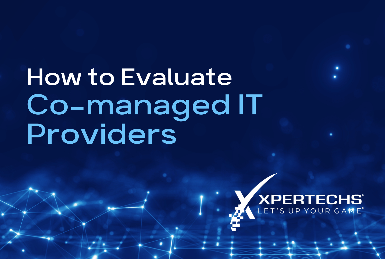 How to Evaluate Co-Managed IT Providers | XPERTECHS