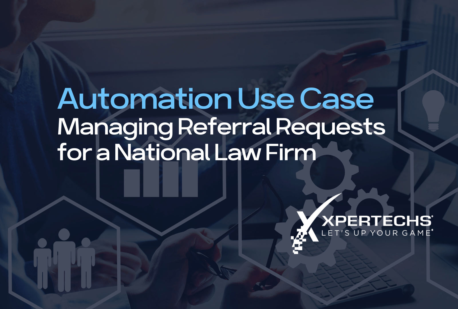 Automation Use Case: Law Firm Referrals | XPERTECHS