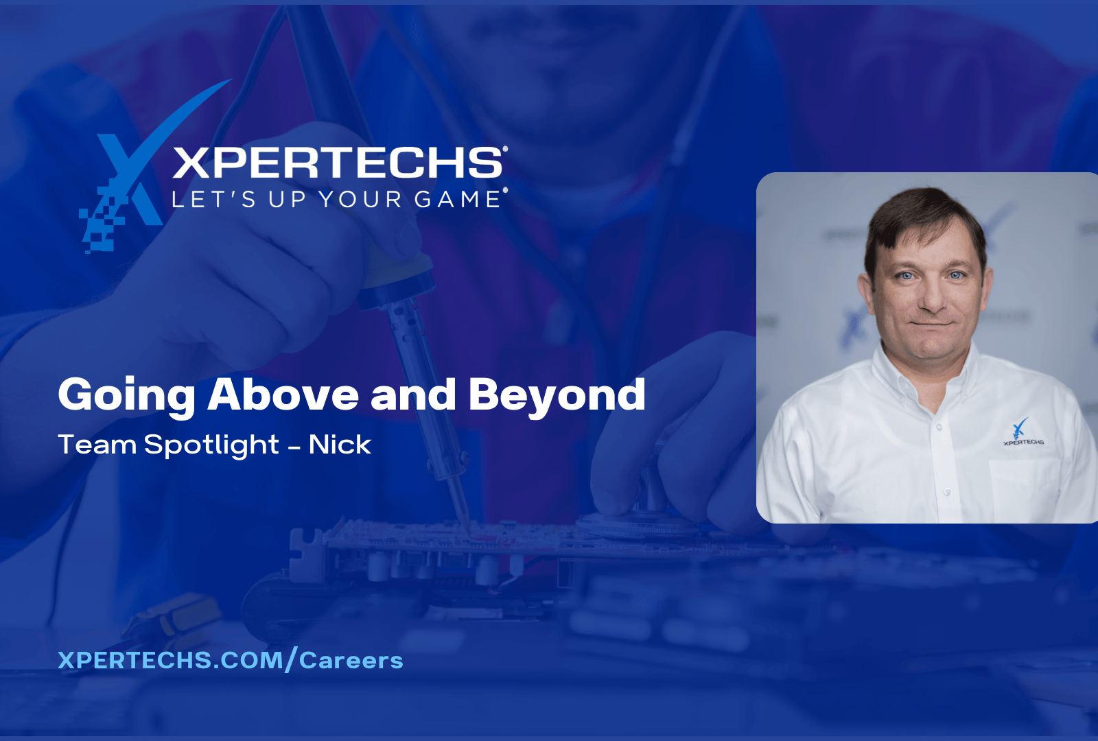 Going Above and Beyond – Spotlight on Nick - XPERTECHS