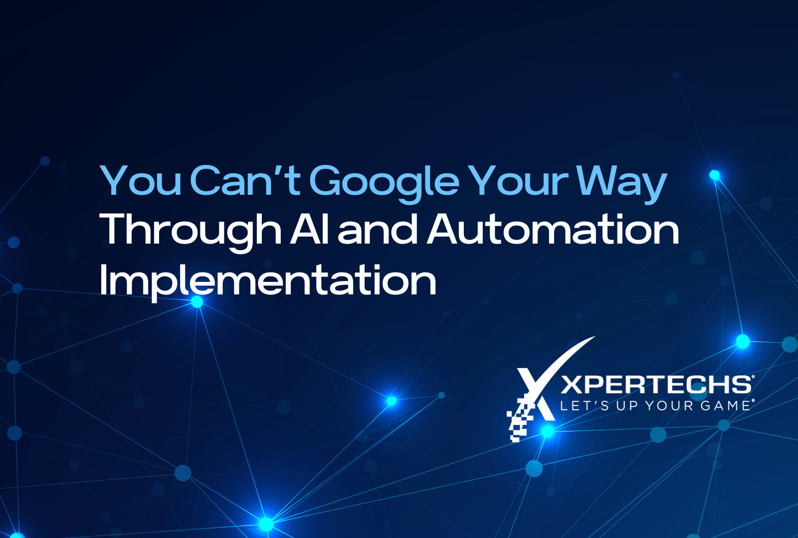 You Can't Google Your Way Through AI and Automation Implementation ...